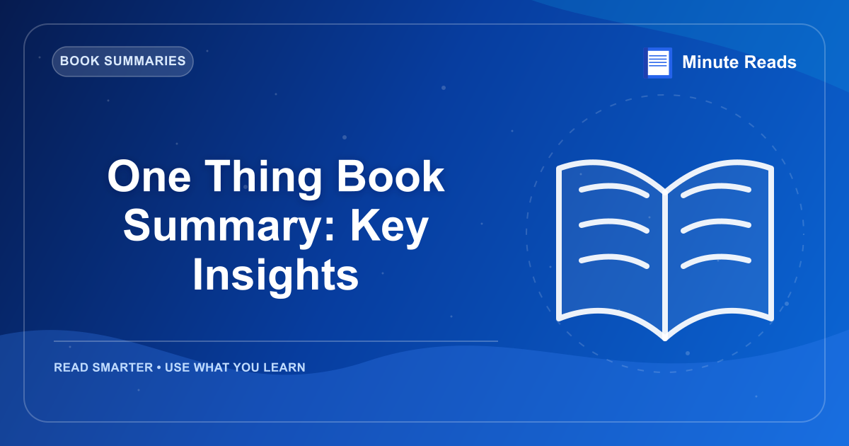 One Thing Book Summary: Key Insights — MinuteReads blog thumbnail