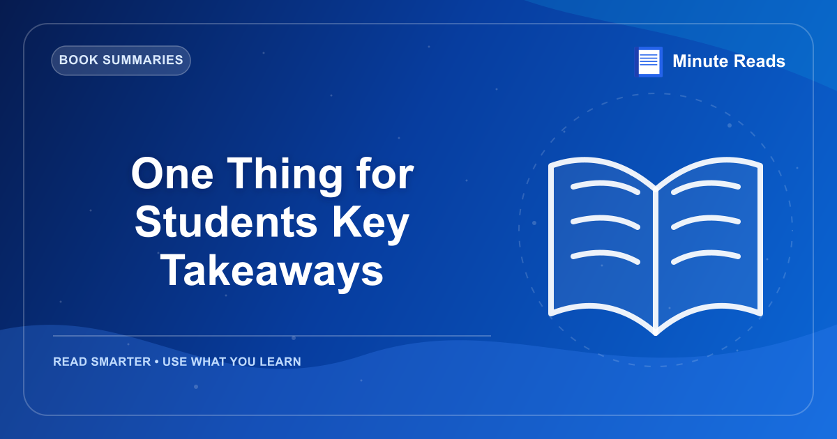 One Thing for Students Key Takeaways — MinuteReads blog thumbnail