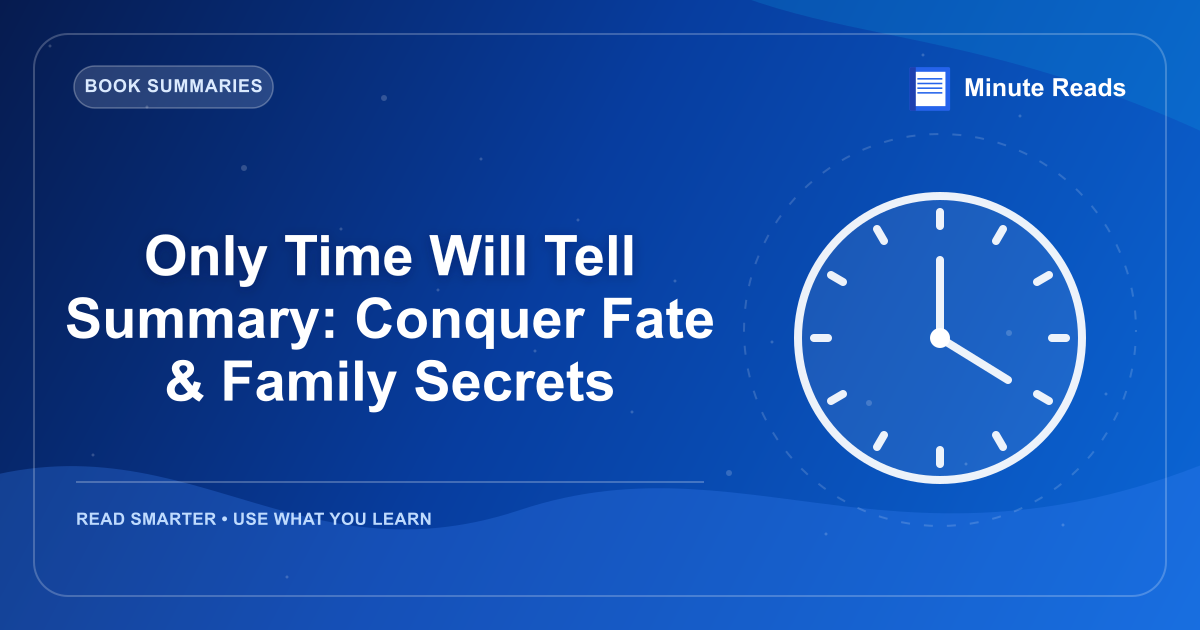 Only Time Will Tell Summary: Conquer Fate & Family Secrets — MinuteReads blog thumbnail