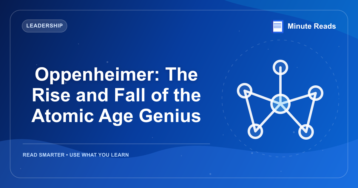 Oppenheimer: The Rise and Fall of the Atomic Age Genius — MinuteReads blog thumbnail