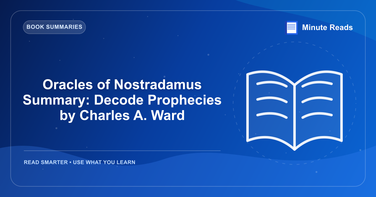 Oracles of Nostradamus Summary: Decode Prophecies by Charles A. Ward — MinuteReads blog thumbnail