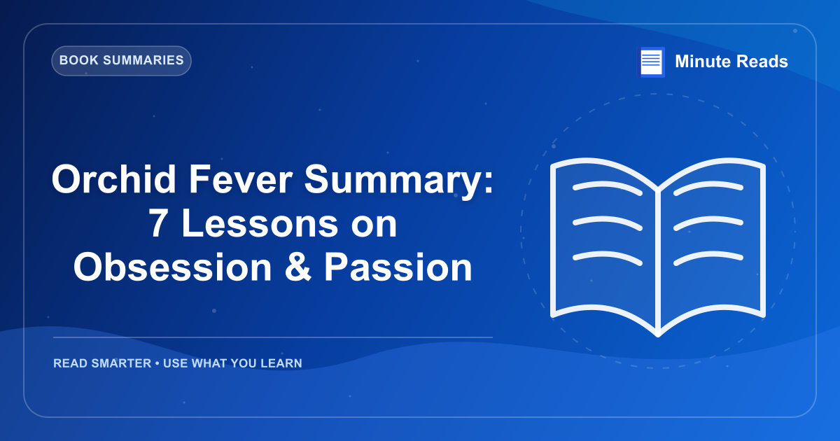 Orchid Fever Summary: 7 Lessons on Obsession & Passion — MinuteReads blog thumbnail