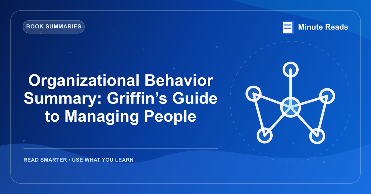 Organizational Behavior Summary: Griffin’s Guide to Managing People — MinuteReads blog thumbnail