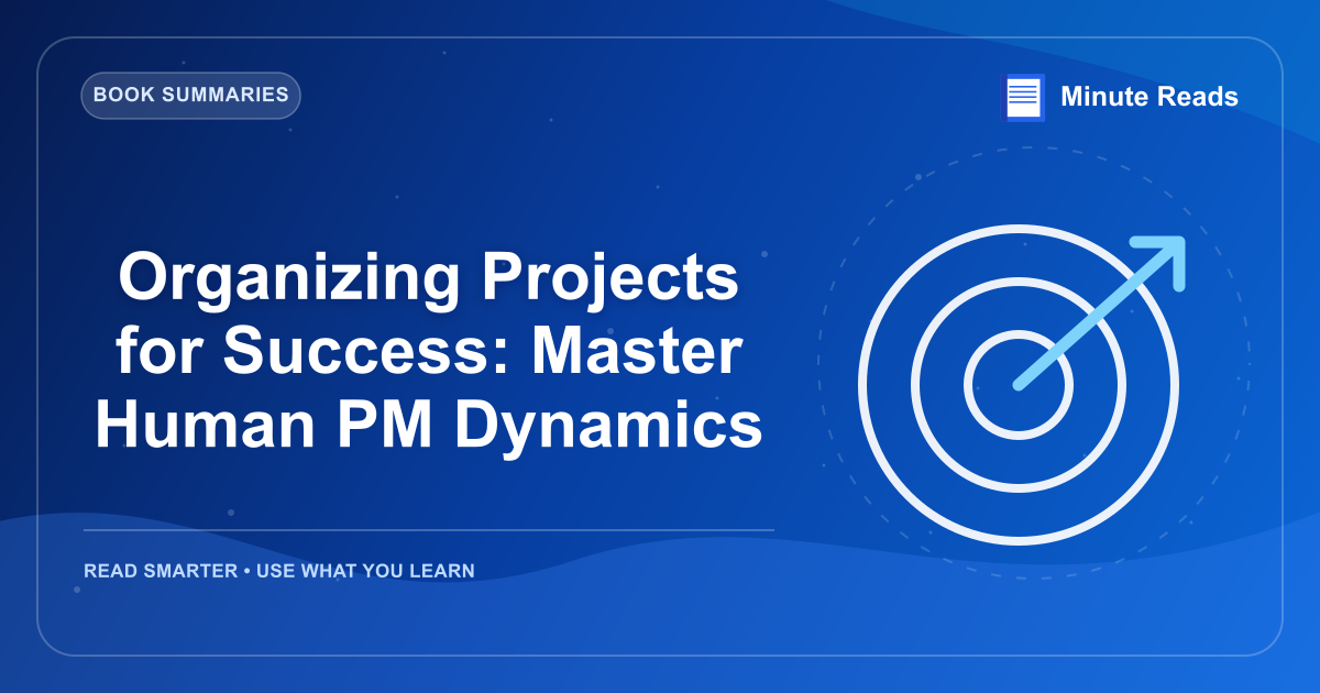 Organizing Projects for Success: Master Human PM Dynamics — MinuteReads blog thumbnail