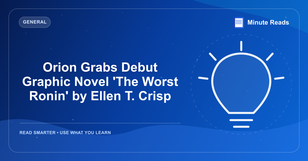 Orion Grabs Debut Graphic Novel 'The Worst Ronin' by Ellen T. Crisp — MinuteReads blog thumbnail