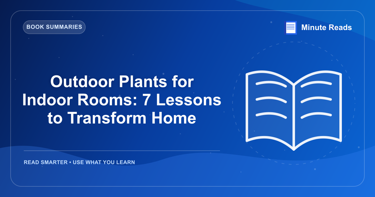 Outdoor Plants for Indoor Rooms: 7 Lessons to Transform Home — MinuteReads blog thumbnail