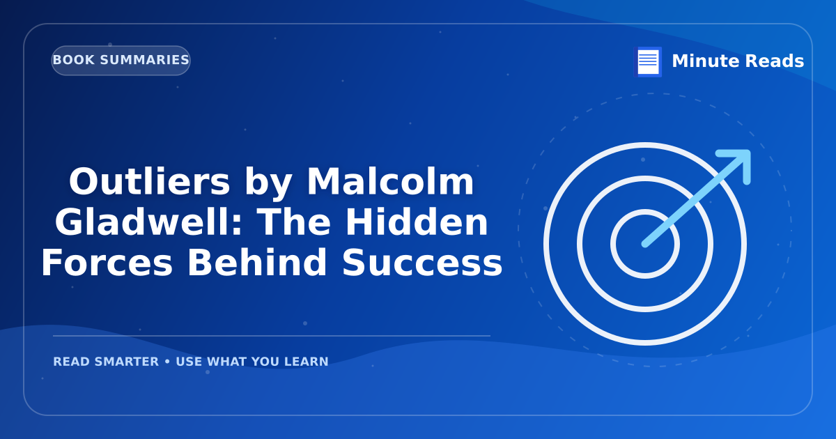 Outliers by Malcolm Gladwell: The Hidden Forces Behind Success — MinuteReads blog thumbnail