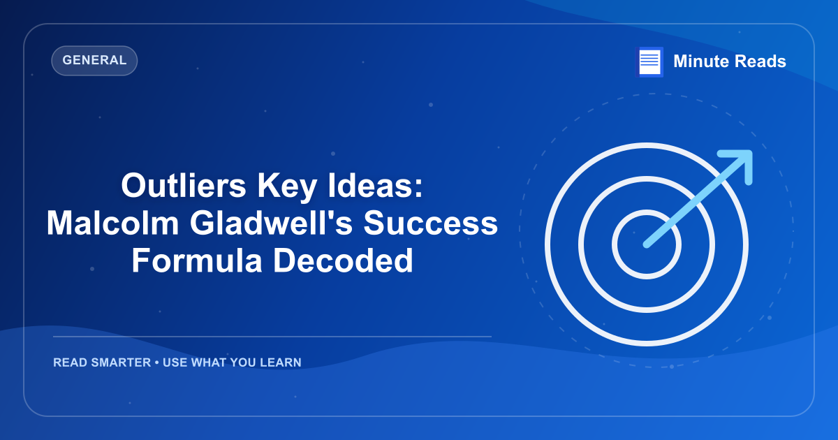 Outliers Key Ideas: Malcolm Gladwell's Success Formula Decoded — MinuteReads blog thumbnail