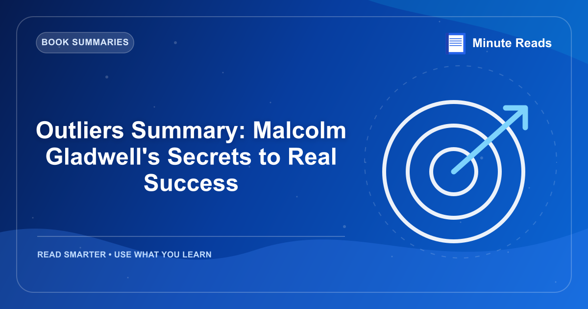 Outliers Summary: Malcolm Gladwell's Secrets to Real Success — MinuteReads blog thumbnail