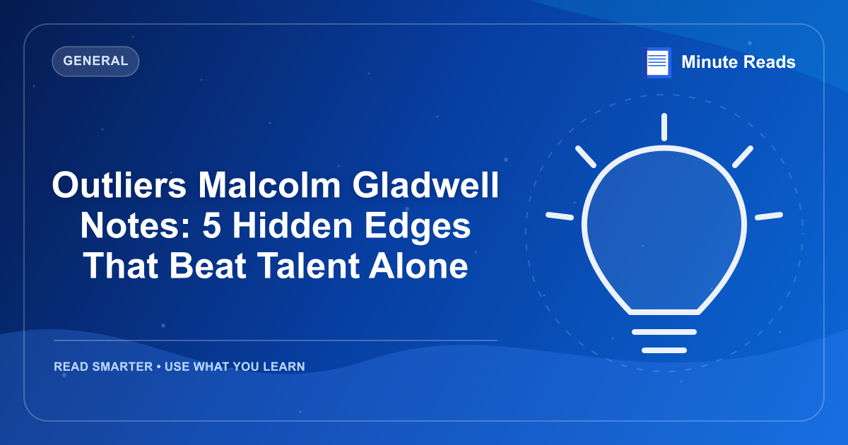 Outliers Malcolm Gladwell Notes: 5 Hidden Edges That Beat Talent Alone — MinuteReads blog thumbnail