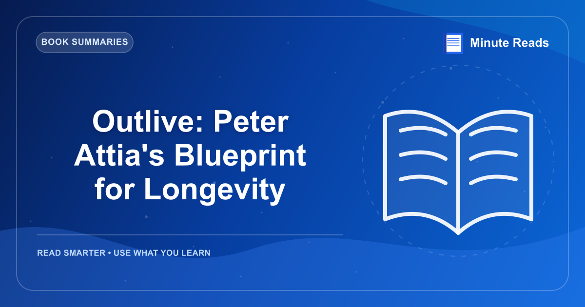 Outlive: Peter Attia's Blueprint for Longevity — MinuteReads blog thumbnail
