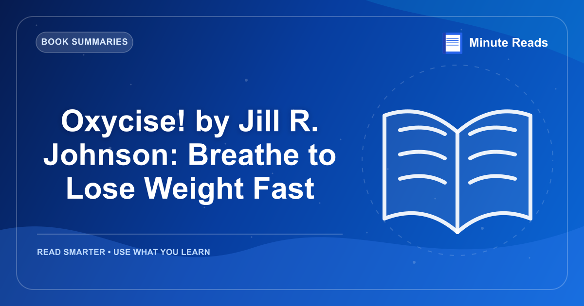 Oxycise! by Jill R. Johnson: Breathe to Lose Weight Fast — MinuteReads blog thumbnail