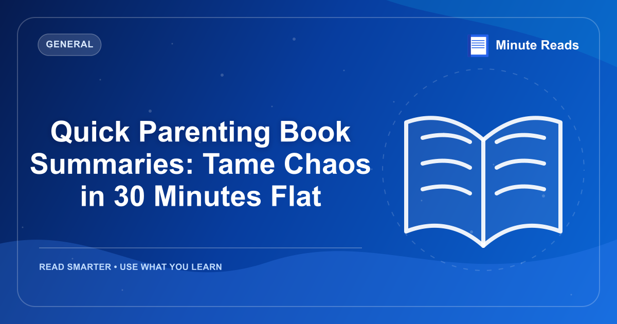 Quick Parenting Book Summaries: Tame Chaos in 30 Minutes Flat — MinuteReads blog thumbnail