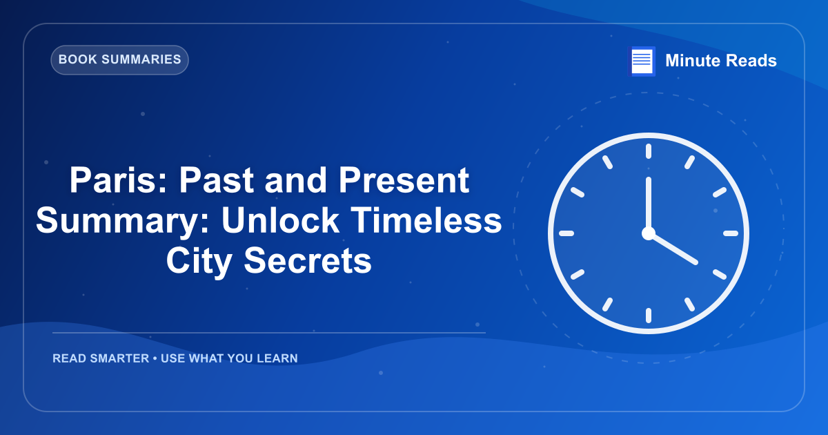 Paris: Past and Present Summary: Unlock Timeless City Secrets — MinuteReads blog thumbnail