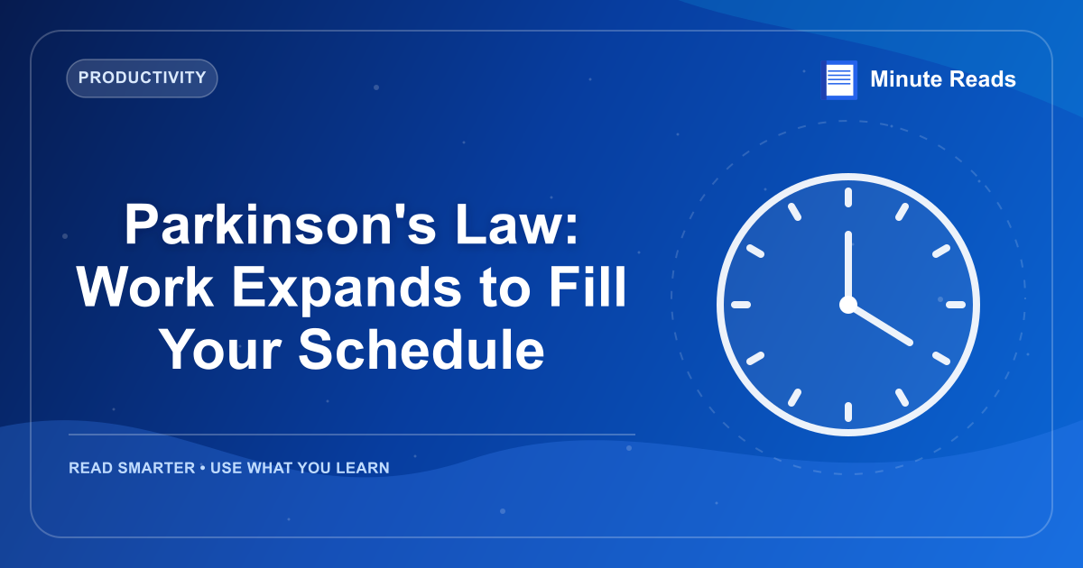 Parkinson's Law: Work Expands to Fill Your Schedule — MinuteReads blog thumbnail