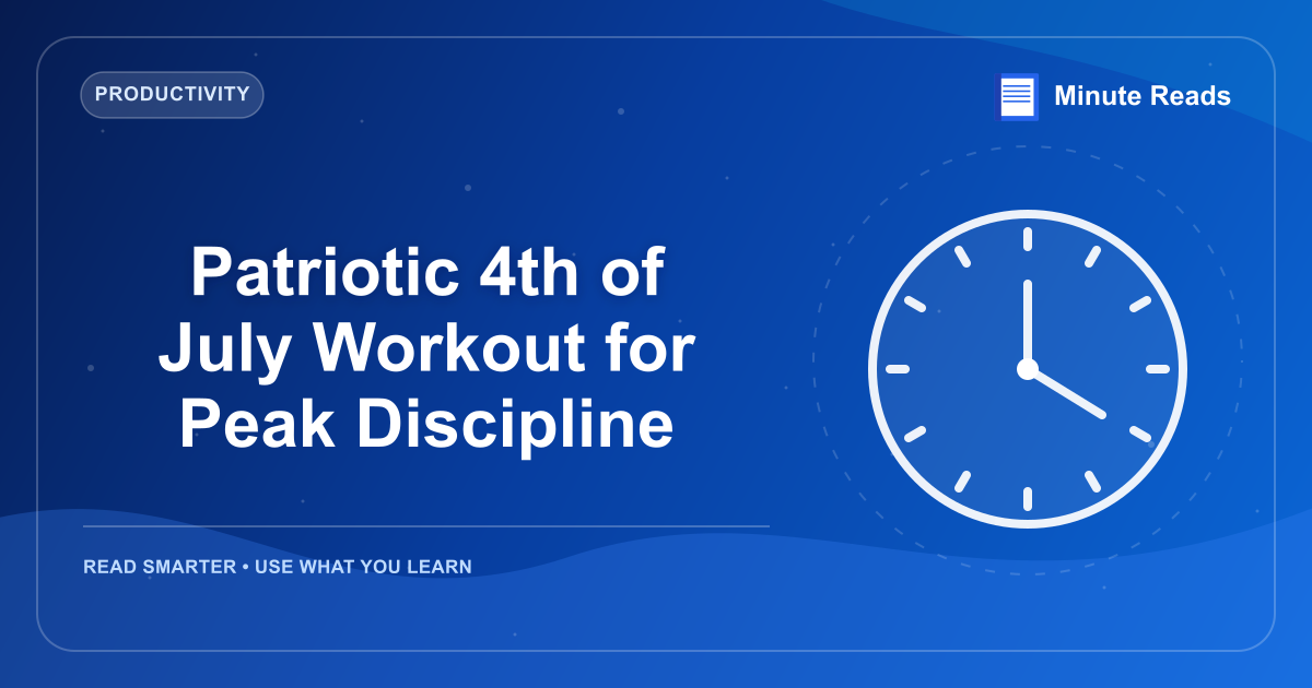 Patriotic 4th of July Workout for Peak Discipline — MinuteReads blog thumbnail