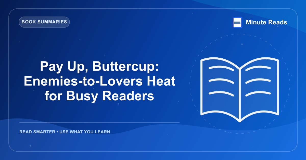 Pay Up, Buttercup: Enemies-to-Lovers Heat for Busy Readers — MinuteReads blog thumbnail