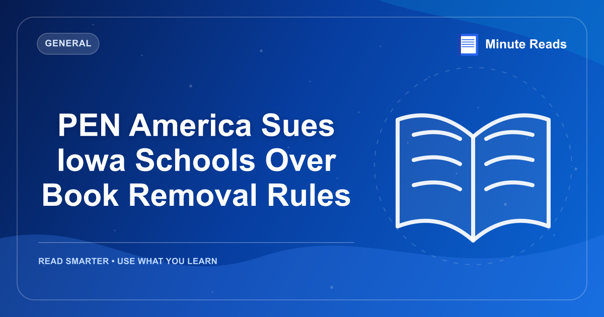 PEN America Sues Iowa Schools Over Book Removal Rules — MinuteReads blog thumbnail