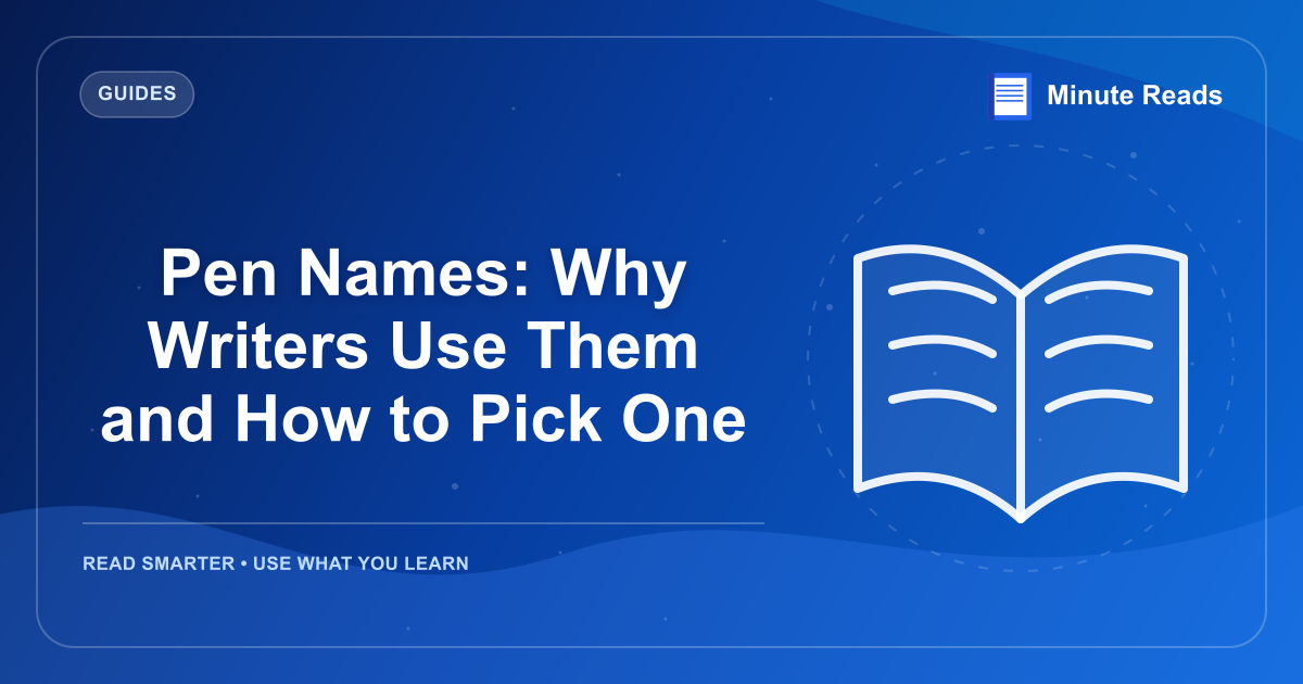 Pen Names: Why Writers Use Them and How to Pick One — MinuteReads blog thumbnail
