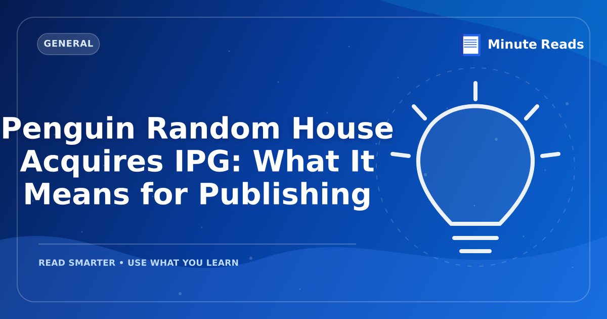 Penguin Random House Acquires IPG: What It Means for Publishing — MinuteReads blog thumbnail
