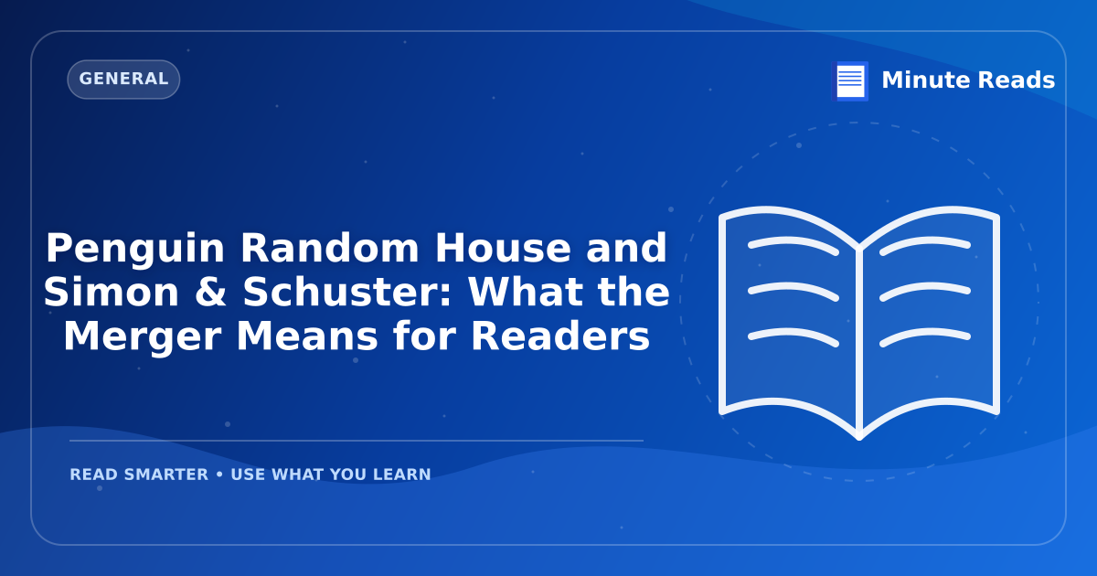Penguin Random House and Simon & Schuster: What the Merger Means for Readers — MinuteReads blog thumbnail