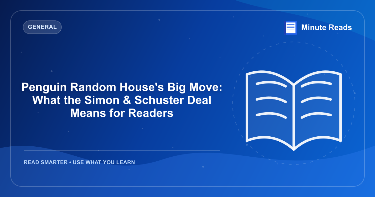 Penguin Random House's Big Move: What the Simon & Schuster Deal Means for Readers — MinuteReads blog thumbnail