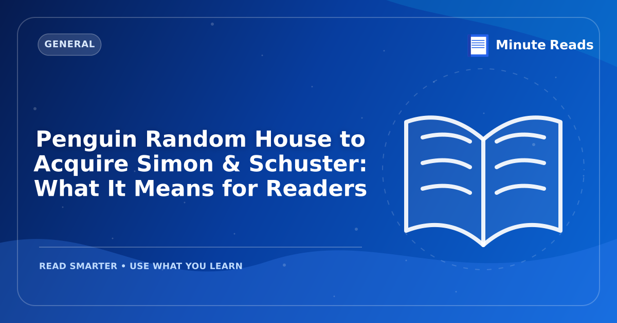 Penguin Random House to Acquire Simon & Schuster: What It Means for Readers — MinuteReads blog thumbnail