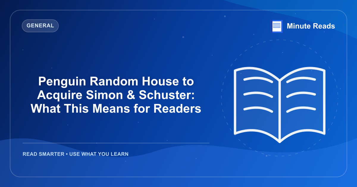 Penguin Random House to Acquire Simon & Schuster: What This Means for Readers — MinuteReads blog thumbnail