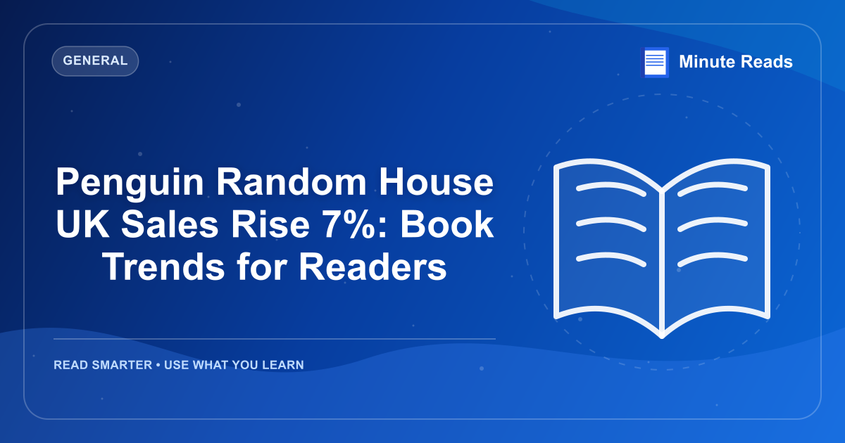 Penguin Random House UK Sales Rise 7%: Book Trends for Readers — MinuteReads blog thumbnail