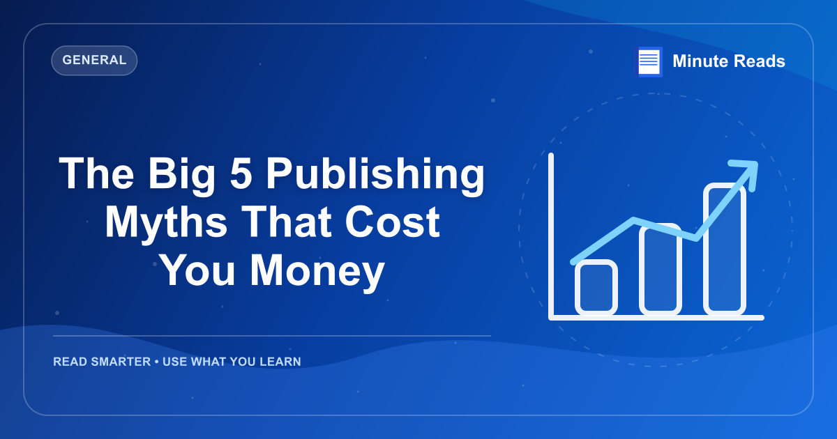 The Big 5 Publishing Myths That Cost You Money — MinuteReads blog thumbnail