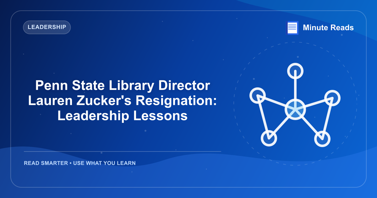 Penn State Library Director Lauren Zucker's Resignation: Leadership Lessons — MinuteReads blog thumbnail