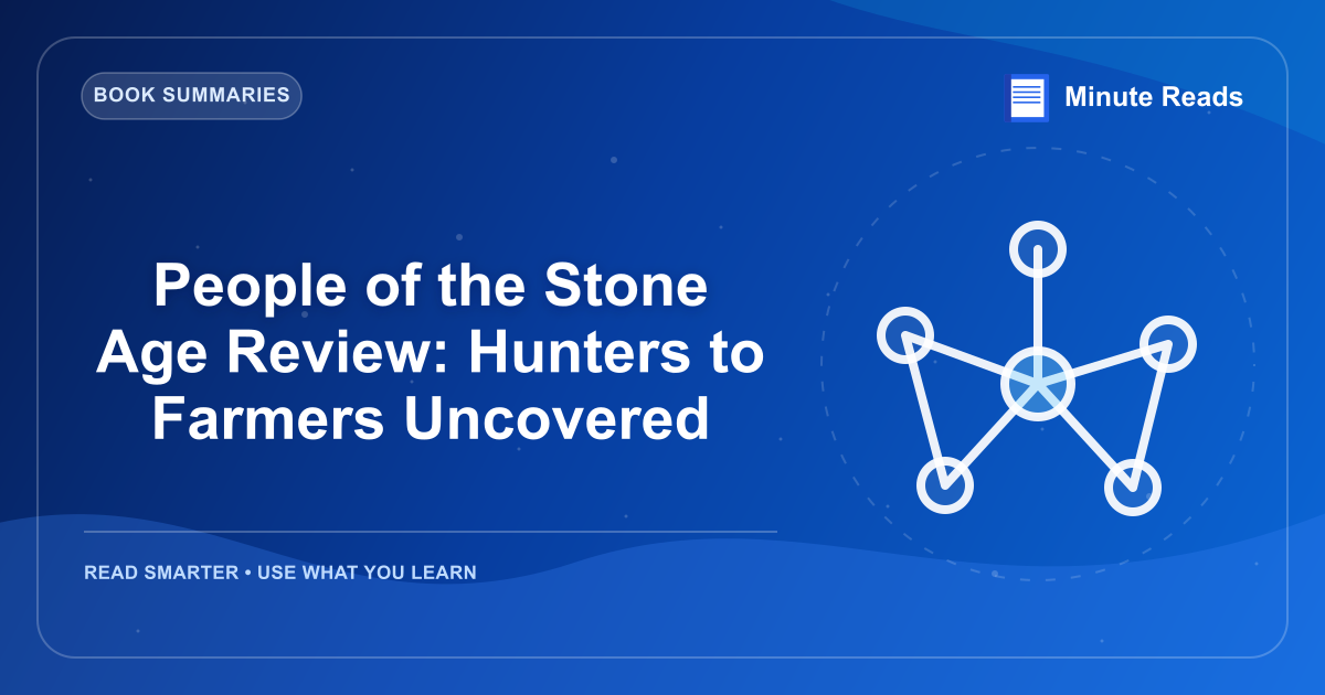 People of the Stone Age Review: Hunters to Farmers Uncovered — MinuteReads blog thumbnail