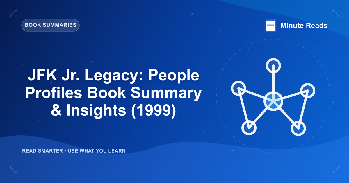 JFK Jr. Legacy: People Profiles Book Summary & Insights (1999) — MinuteReads blog thumbnail