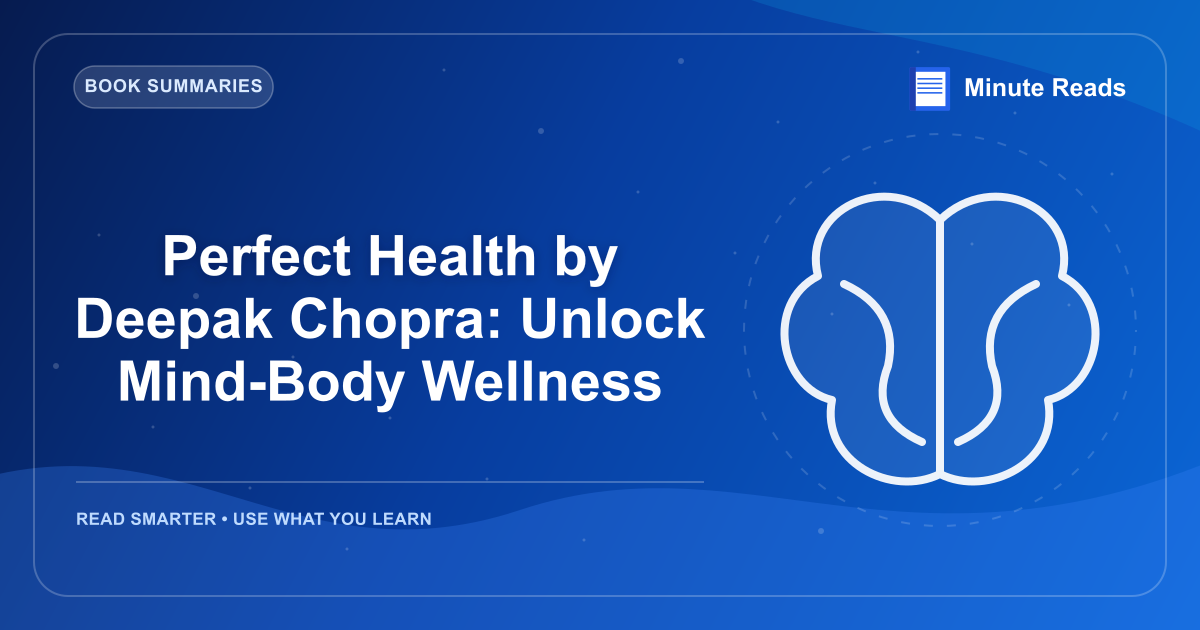 Perfect Health by Deepak Chopra: Unlock Mind-Body Wellness — MinuteReads blog thumbnail