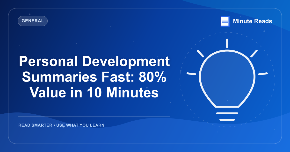 Personal Development Summaries Fast: 80% Value in 10 Minutes — MinuteReads blog thumbnail