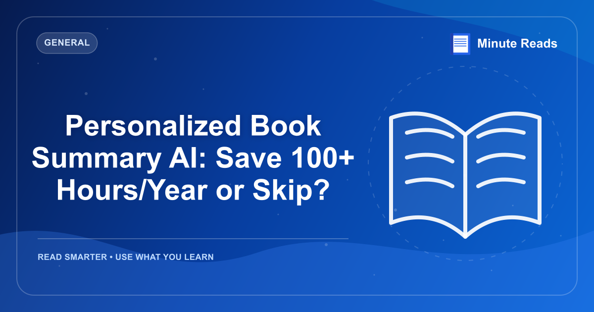 Personalized Book Summary AI: Save 100+ Hours/Year or Skip? — MinuteReads blog thumbnail