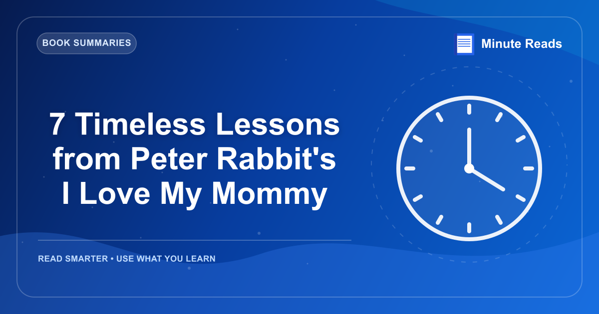 7 Timeless Lessons from Peter Rabbit's I Love My Mommy — MinuteReads blog thumbnail