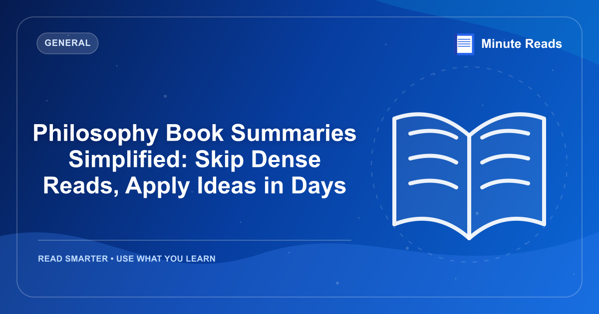 Philosophy Book Summaries Simplified: Skip Dense Reads, Apply Ideas in Days — MinuteReads blog thumbnail