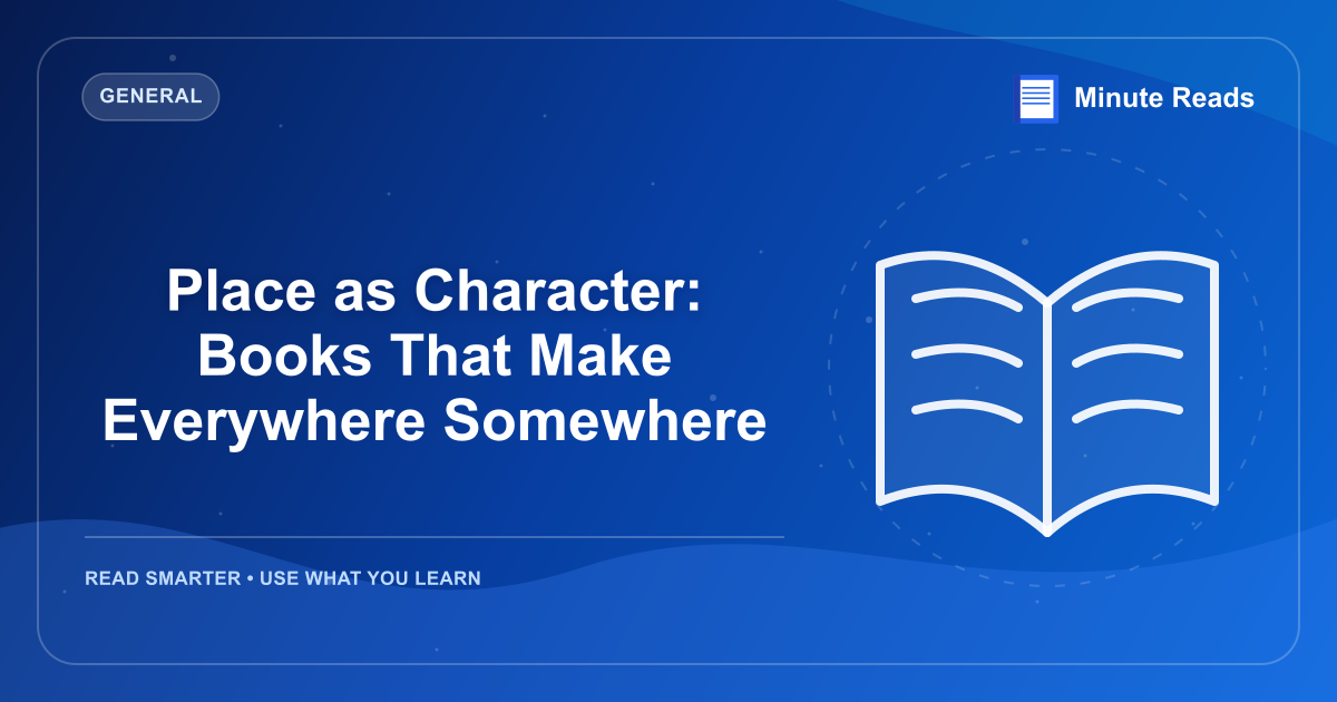 Place as Character: Books That Make Everywhere Somewhere — MinuteReads blog thumbnail