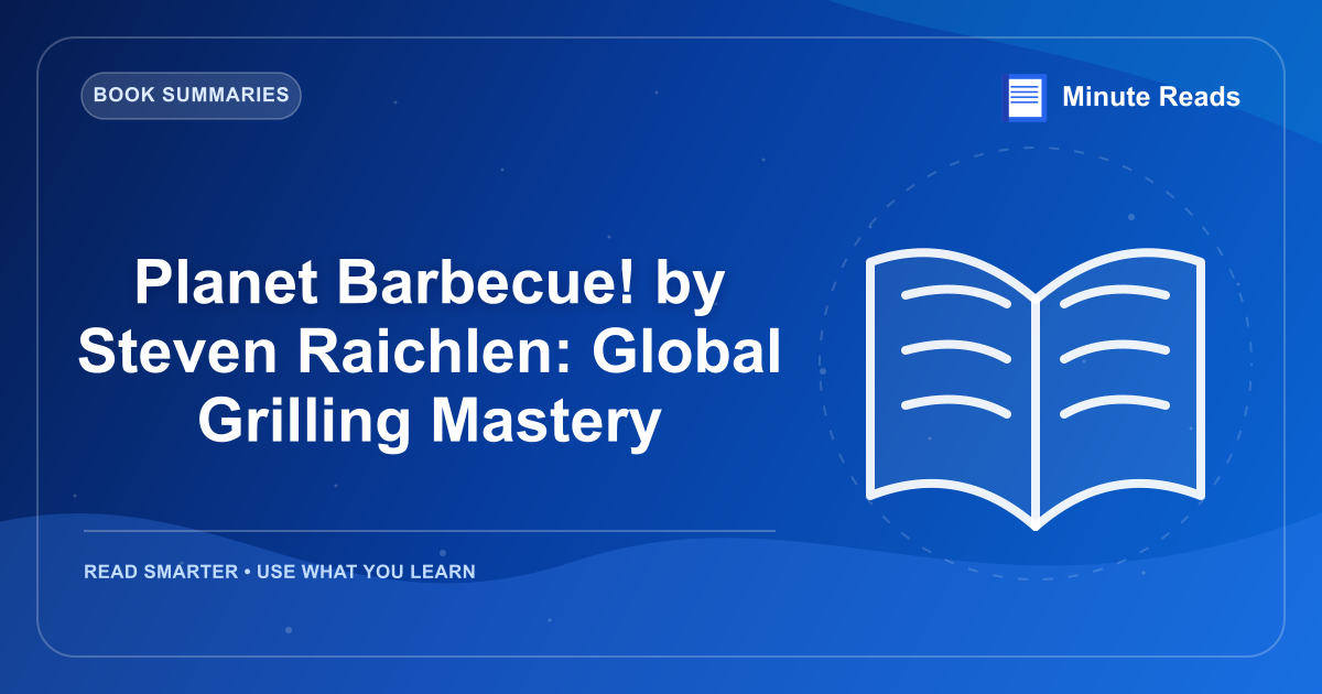 Planet Barbecue! by Steven Raichlen: Global Grilling Mastery — MinuteReads blog thumbnail
