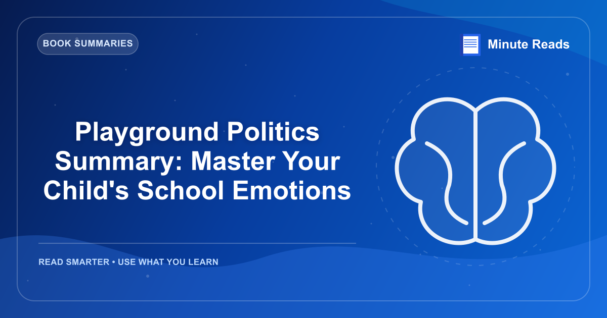 Playground Politics Summary: Master Your Child's School Emotions — MinuteReads blog thumbnail