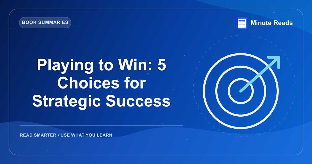 Playing to Win: 5 Choices for Strategic Success — MinuteReads blog thumbnail