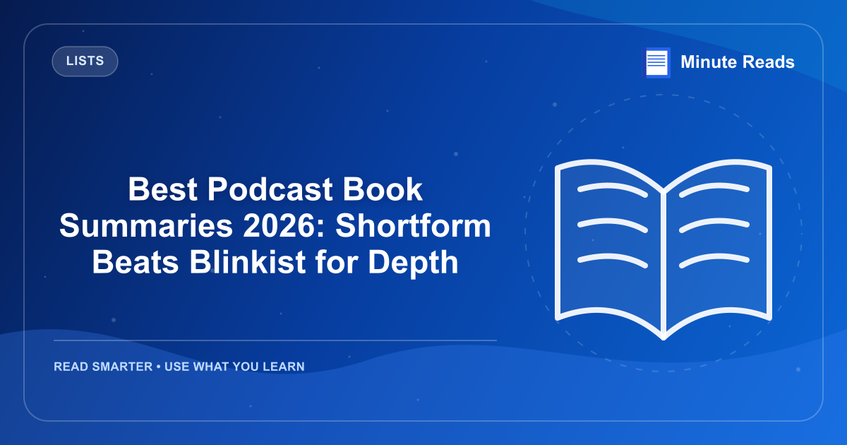 Best Podcast Book Summaries 2026: Shortform Beats Blinkist for Depth — MinuteReads blog thumbnail