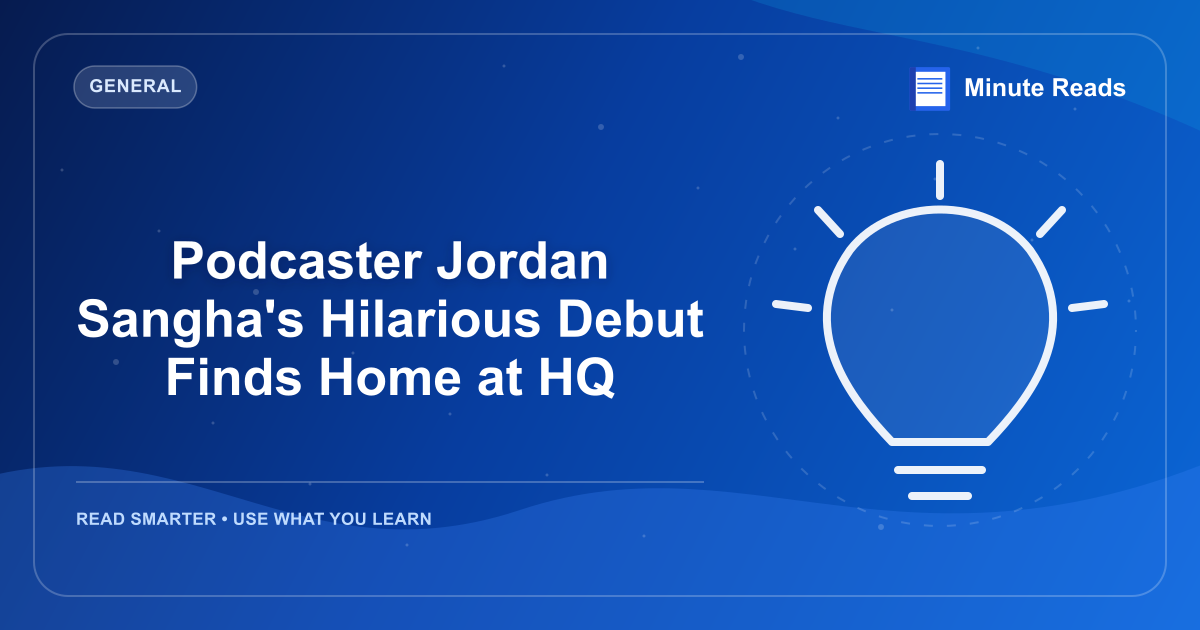 Podcaster Jordan Sangha's Hilarious Debut Finds Home at HQ — MinuteReads blog thumbnail