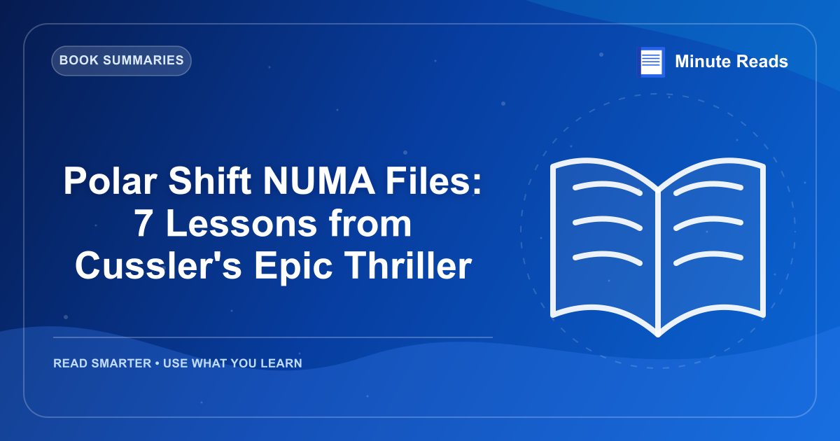 Polar Shift NUMA Files: 7 Lessons from Cussler's Epic Thriller — MinuteReads blog thumbnail