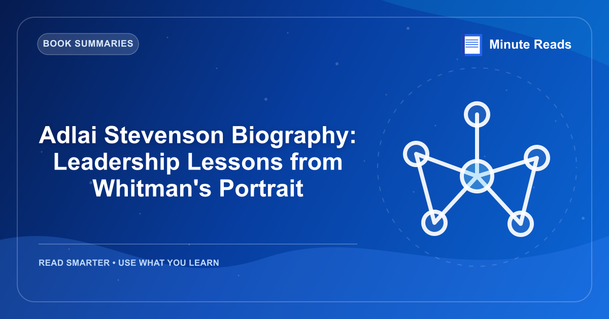 Adlai Stevenson Biography: Leadership Lessons from Whitman's Portrait — MinuteReads blog thumbnail
