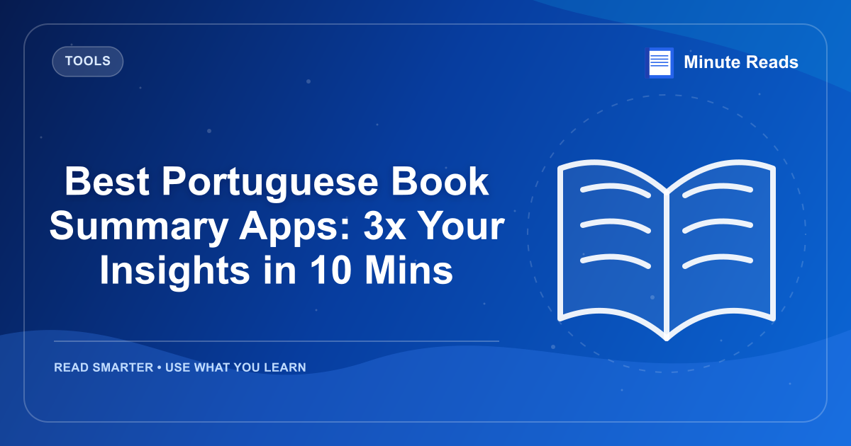 Best Portuguese Book Summary Apps: 3x Your Insights in 10 Mins — MinuteReads blog thumbnail