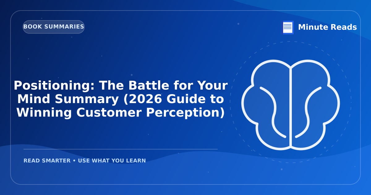 Positioning: The Battle for Your Mind Summary (2027 Guide to Winning Customer Perception) — MinuteReads blog thumbnail