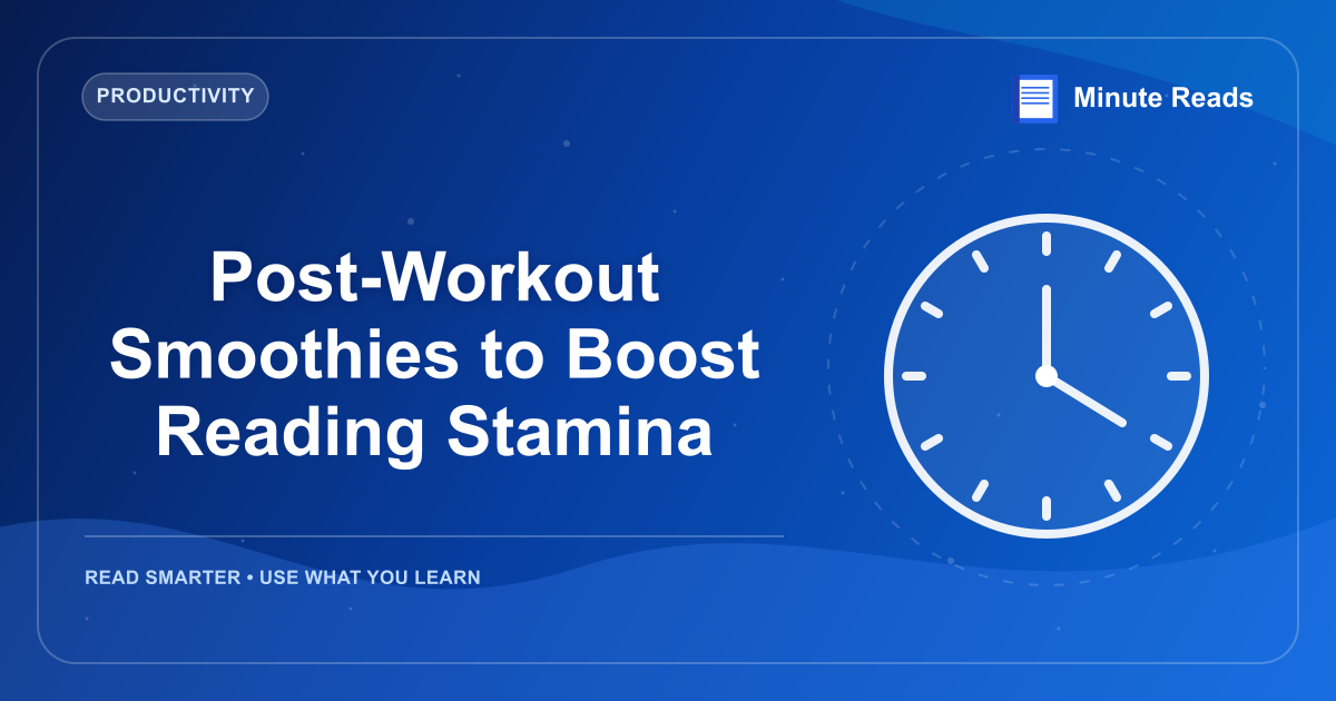 Post-Workout Smoothies to Boost Reading Stamina — MinuteReads blog thumbnail