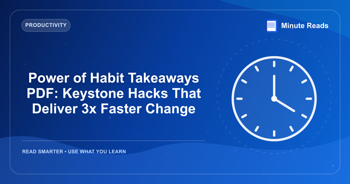 Power of Habit Takeaways PDF: Keystone Hacks That Deliver 3x Faster Change — MinuteReads blog thumbnail